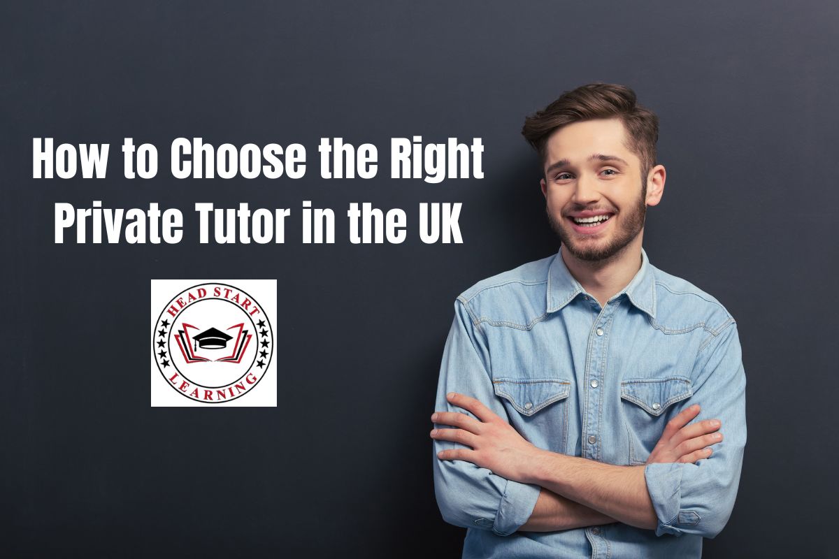 How to Choose the Right Private Tutor in the UK - Head Start Learning ...